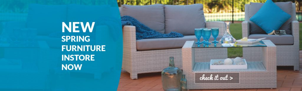 New Spring Furniture Instore Now - Outdoor Furniture & BBQs